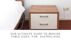 Our Ultimate Guide to Bedside Table Sizes - Ever Smile Furniture